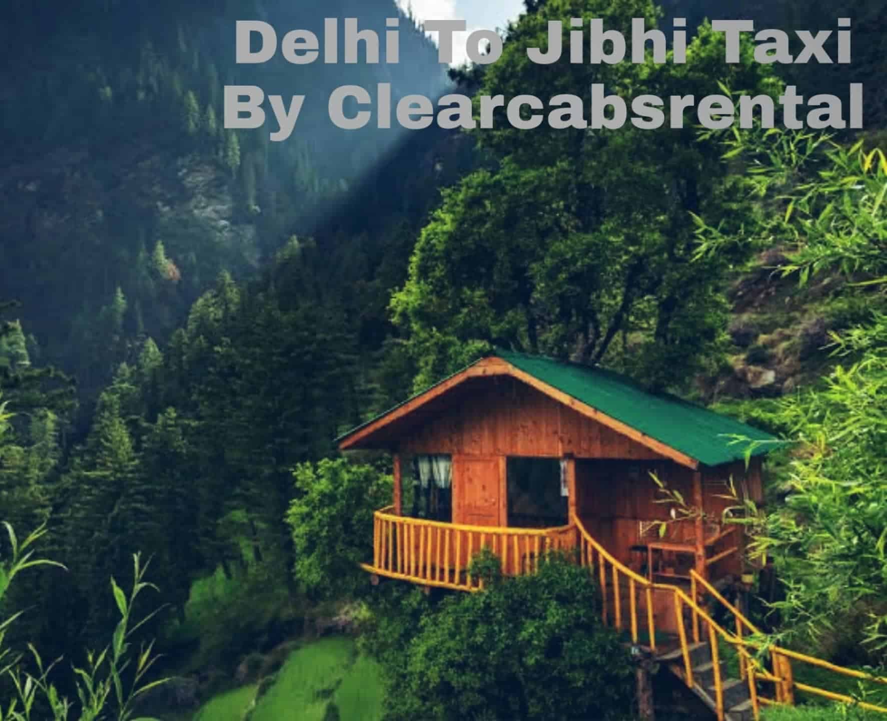 Delhi to Jibhi Taxi - @ Rs 3,960 For Sedan Cab Ac Fully Loaded